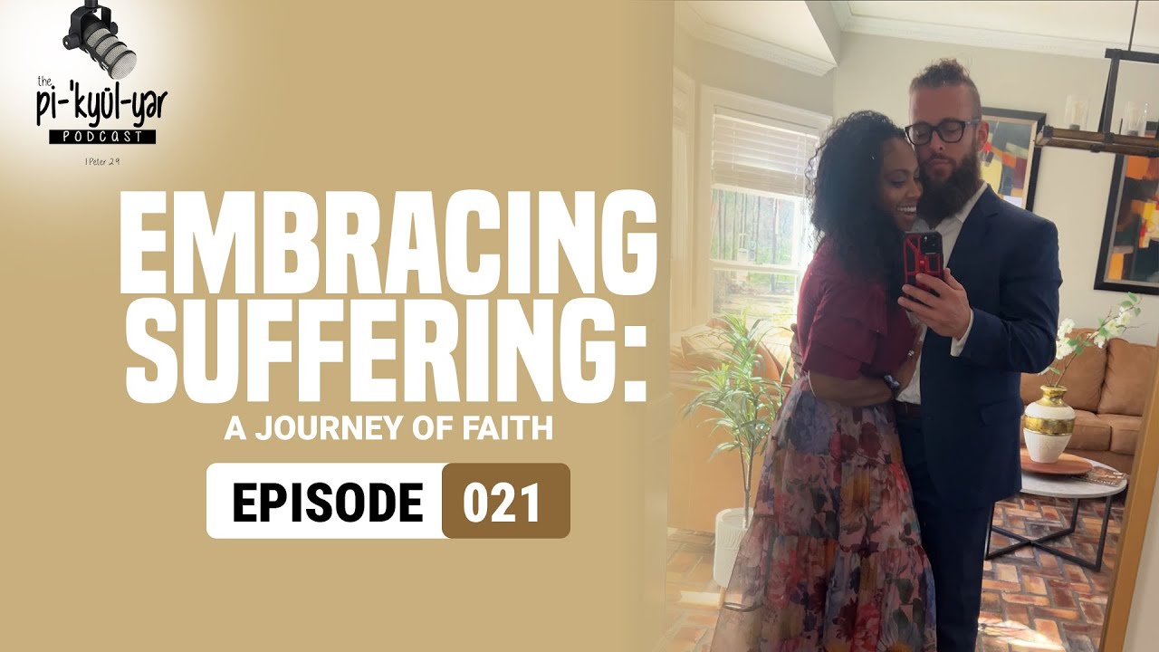 Episode 021 - Embracing Suffering: A Journey of Faith - YouTube