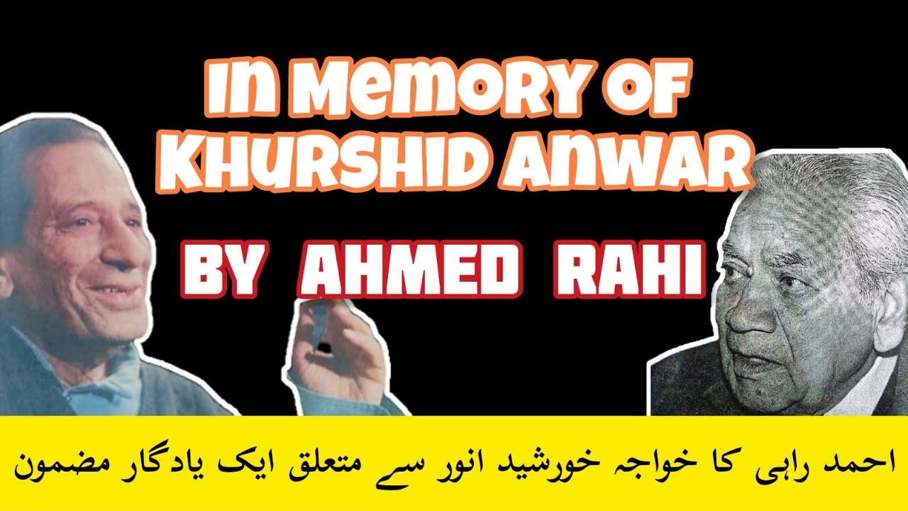 Ahmad Rahi Remembers Khwaja Khurshid Anwar | A Poet’s Tribute to a ...