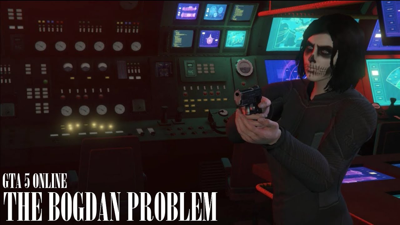 GTA 5 ONLINE THE BOGDAN PROBLEM - YouTube