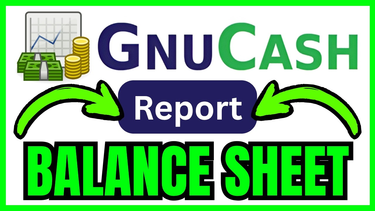 How To GENERATE A Balance Sheet Report In GnuCash (QUICK & EASY) 2026 ...
