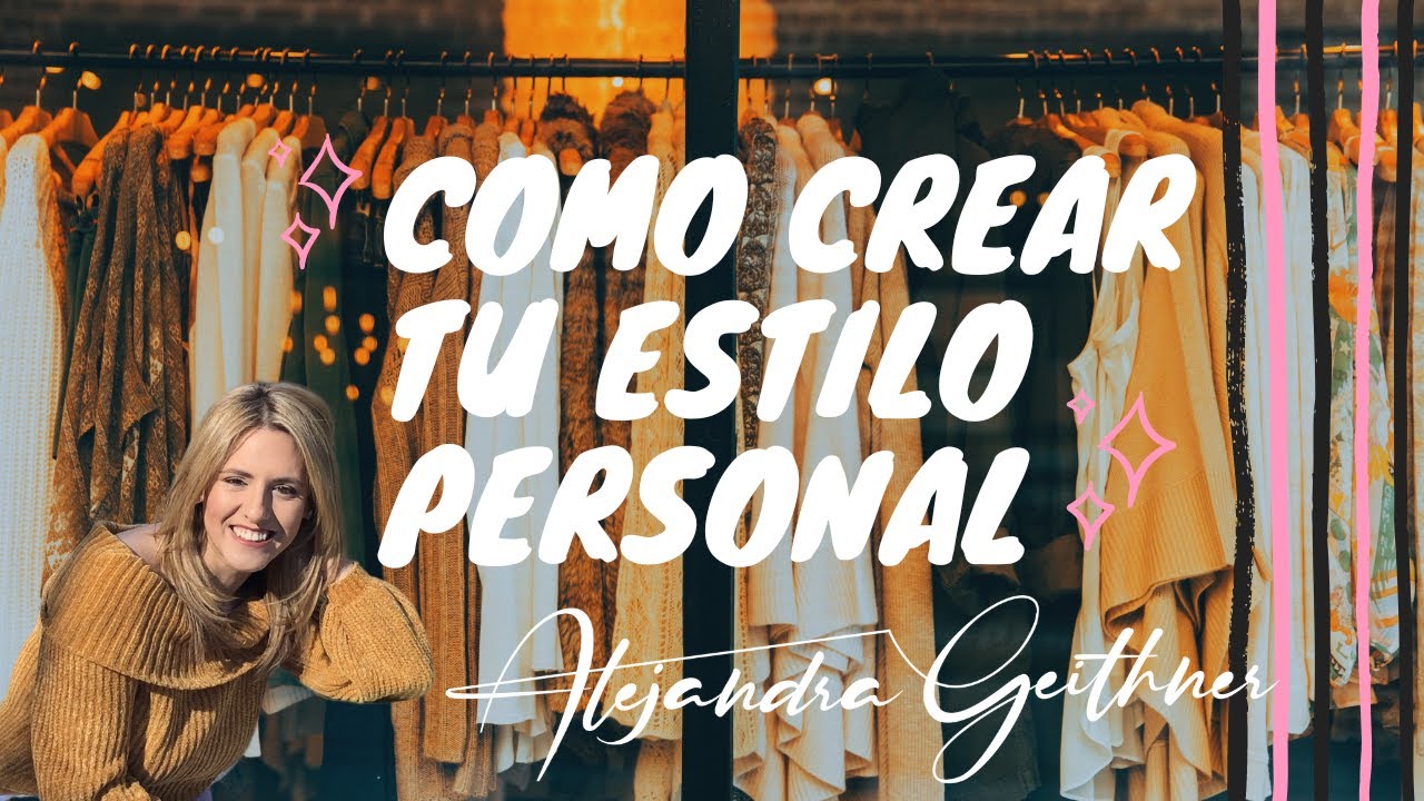 Cómo crear tu ESTILO PERSONAL + Los 7 Estilos Universales + Tips ...