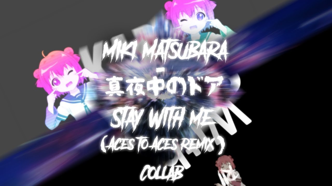 Miki Matsubara Stay With Me Aces To Aces Remix Lyrics Collab With miki-matsubara-stay-with-me-aces-to-aces-remix-lyrics-collab-with