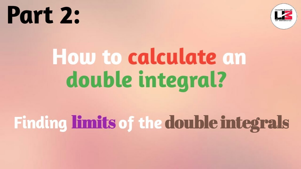 Calculating A Double Integral | Finding Limits For Double Integrals ...