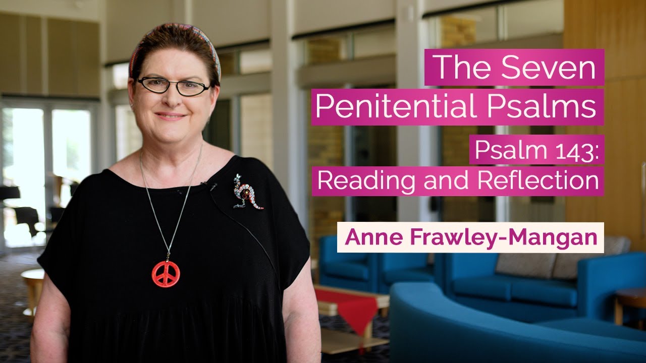 The Seven Penitential Psalms for Lent - Psalm 143 (Anne Frawley-Mangan ...