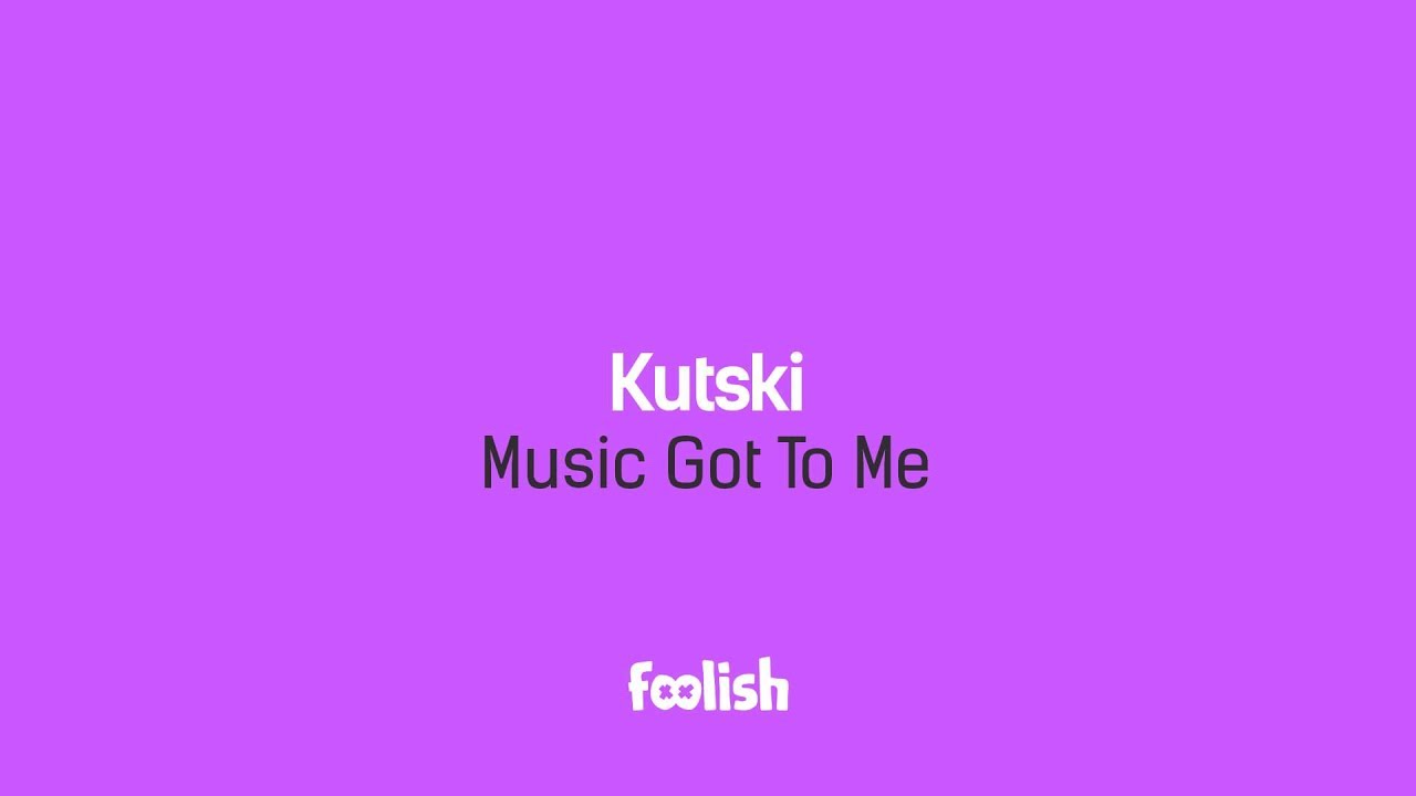 Kutski - Music Got To Me - YouTube