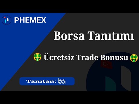 PHEMEX BORSASI TANITIMI | 🤑
