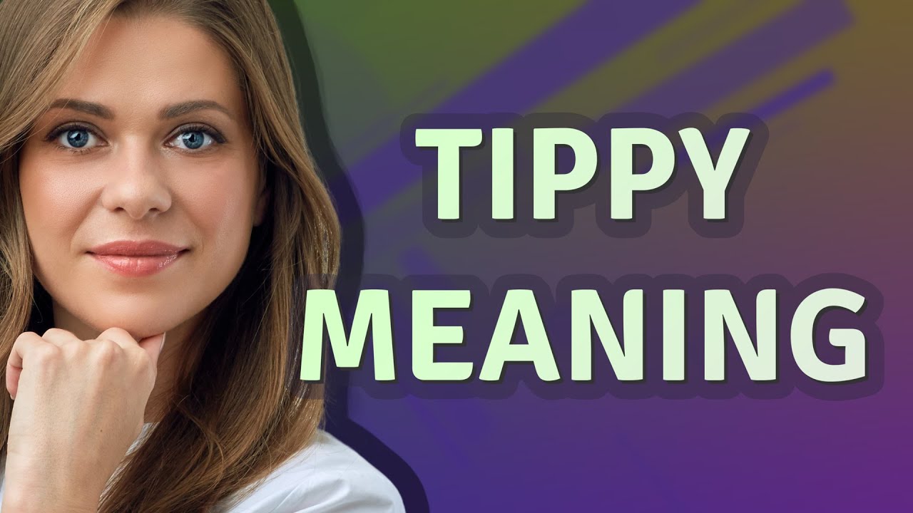 Tippy | meaning of Tippy - YouTube