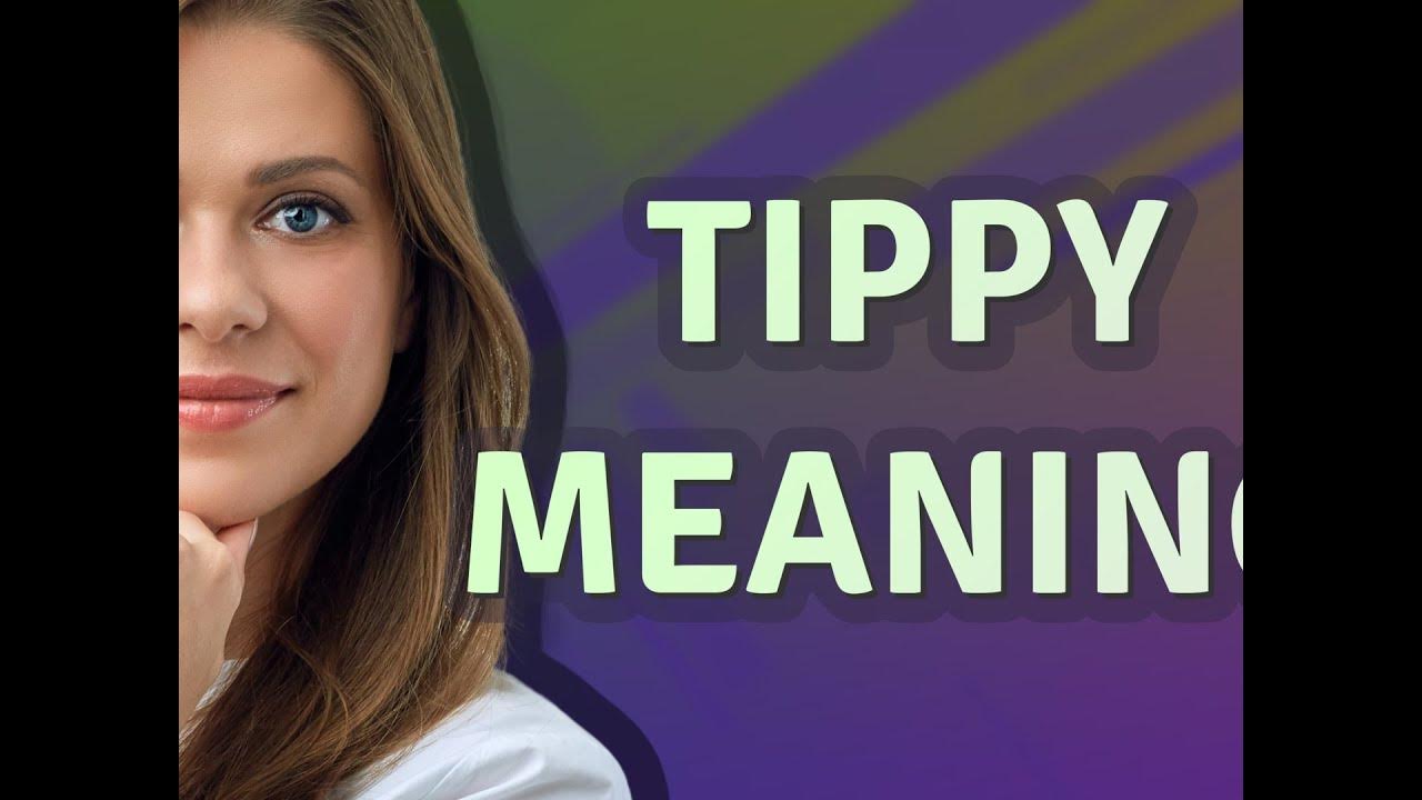 Tippy | meaning of Tippy - YouTube