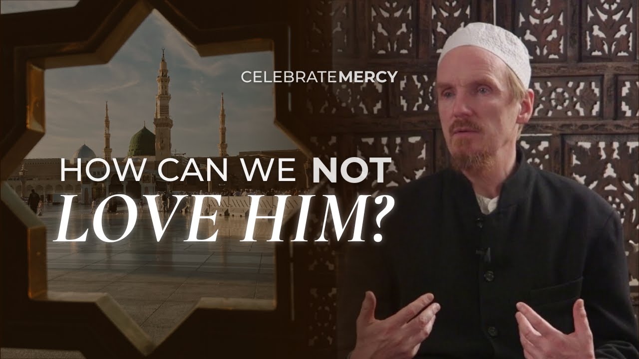 Why do Muslims love Prophet Muhammad ﷺ so much? - Abdal Hakim Murad ...