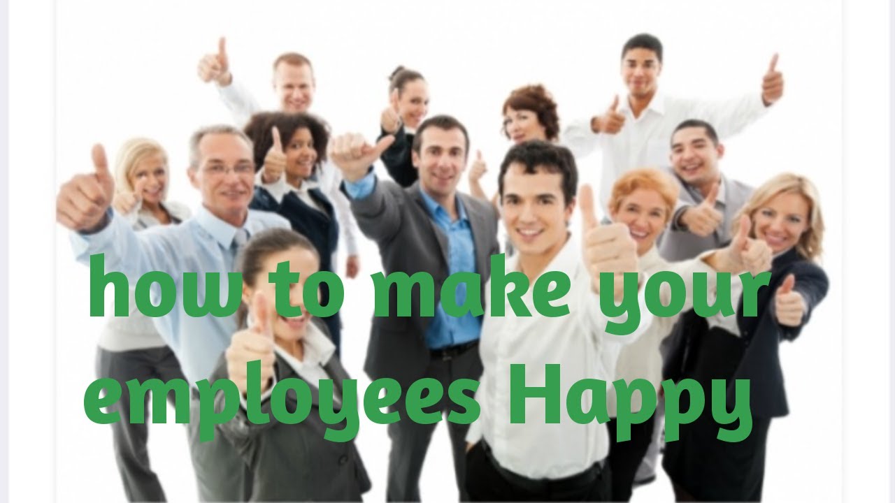 How to Make Your Employees Happy - YouTube