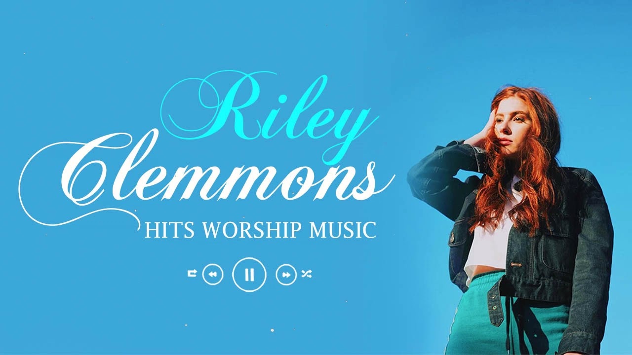 RILEY CLEMMONS HITS MUSIC 2022 🎶 Greatest Worship Songs Playlist Of ...