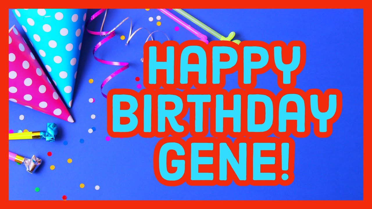 Happy Birthday Gene - YouTube