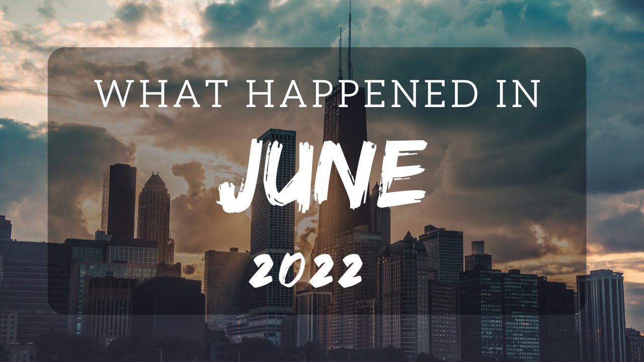What Happened In June 2022 - YouTube
