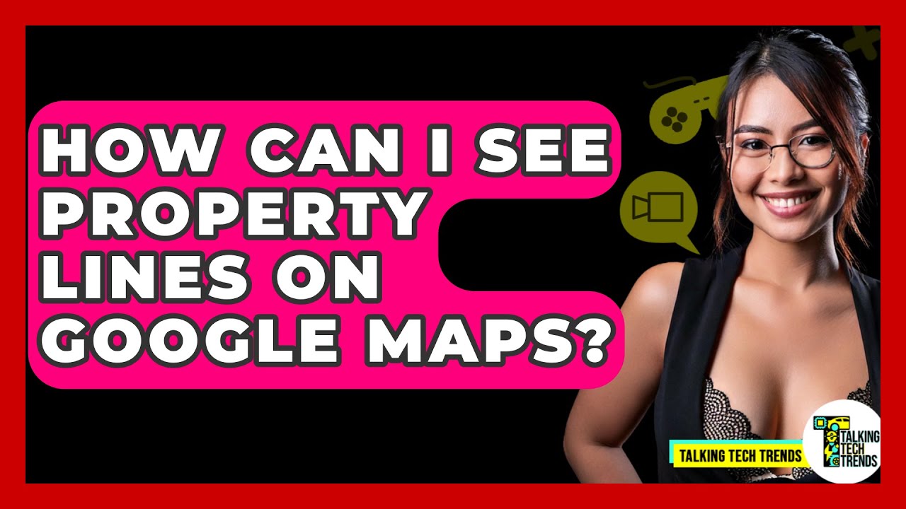 How Can I See Property Lines On Google Maps? - Talking Tech Trends - YouTube
