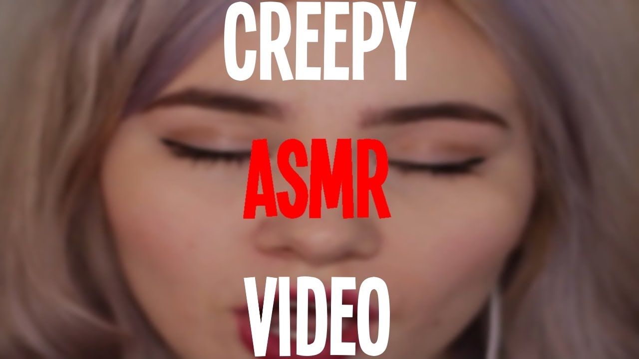 Creepy Asmr Video Youtube