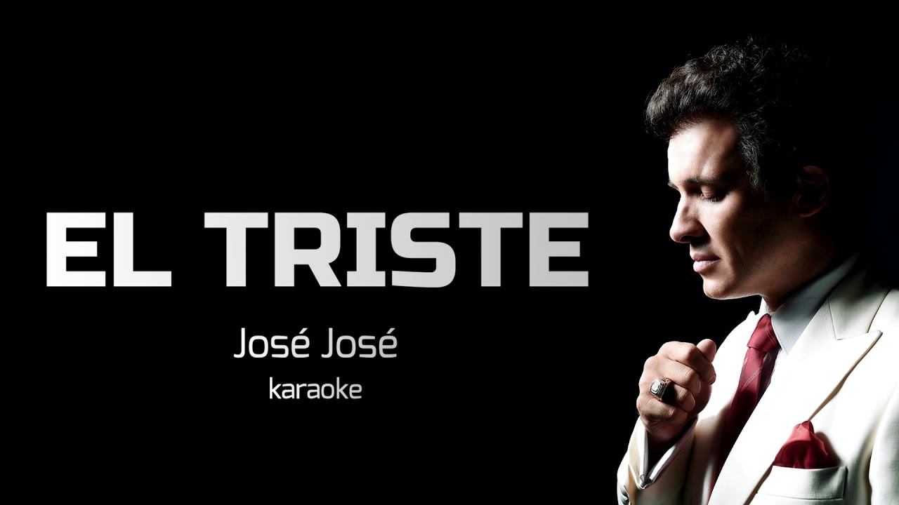 El Triste - José José Karaoke HD - YouTube