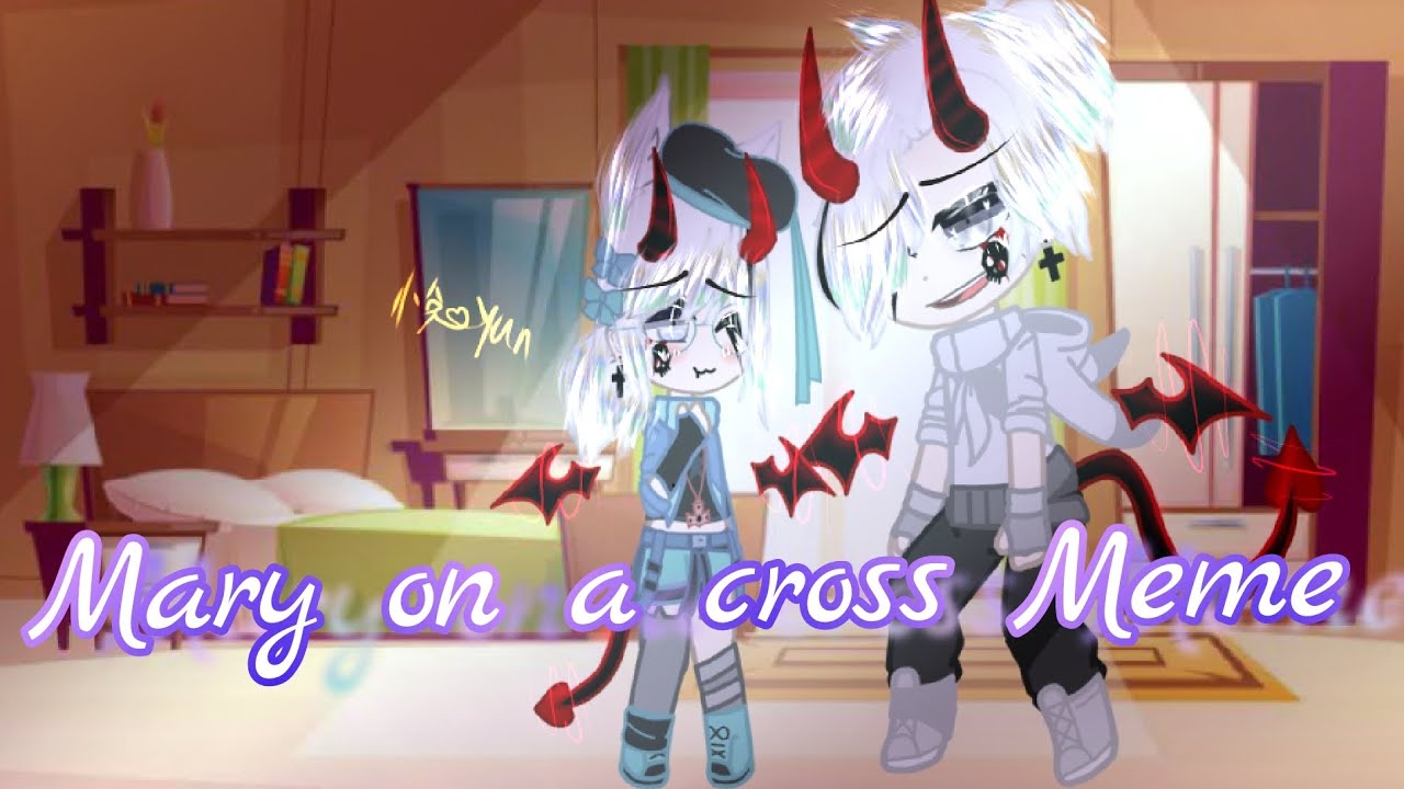 Mary on a cross meme//*勿把人設上身真人*//(虛擬悅爸好帥 A (搞錯重點了) - YouTube