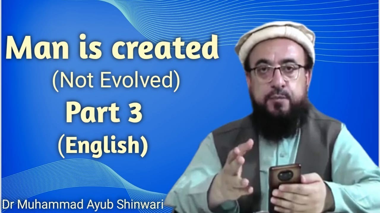 Man is created ( not evolved ) |English | part 3. |Dr Muhammad Ayub ...