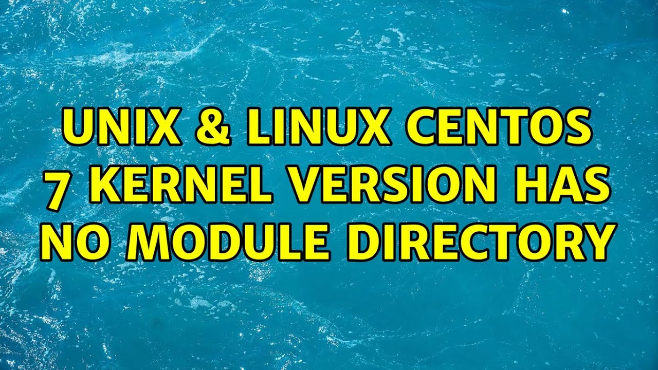 Unix Linux CentOS 7 Kernel Version Has No Module Directory 2 Unix Linux CentOS 7 Kernel Version Has No Module Directory 2