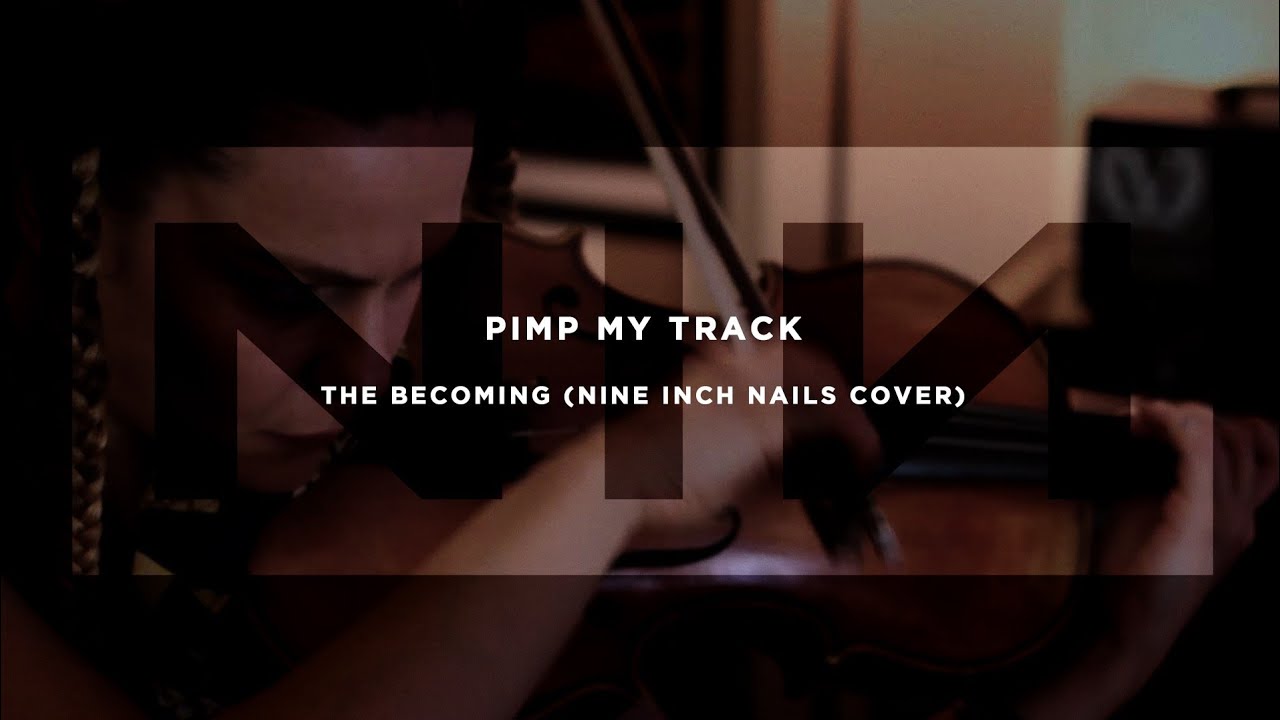 Pimp My Track - The Becoming (Nine Inch Nails Cover) - YouTube