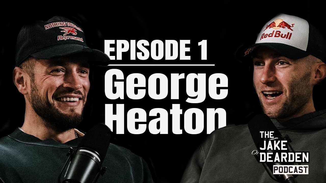 George Heaton - #001 - The Jake Dearden Podcast - YouTube
