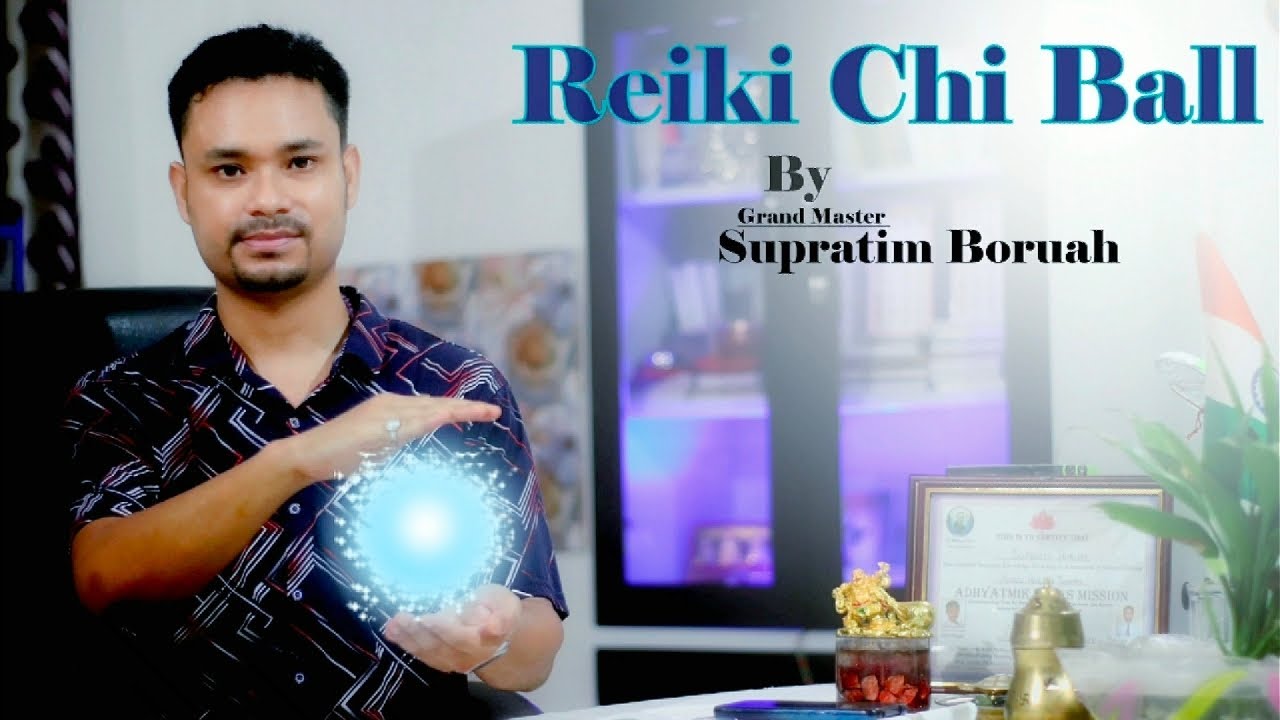 Reiki Energy ball or Chi ball. By reiki grand master Supratim Boruah ...