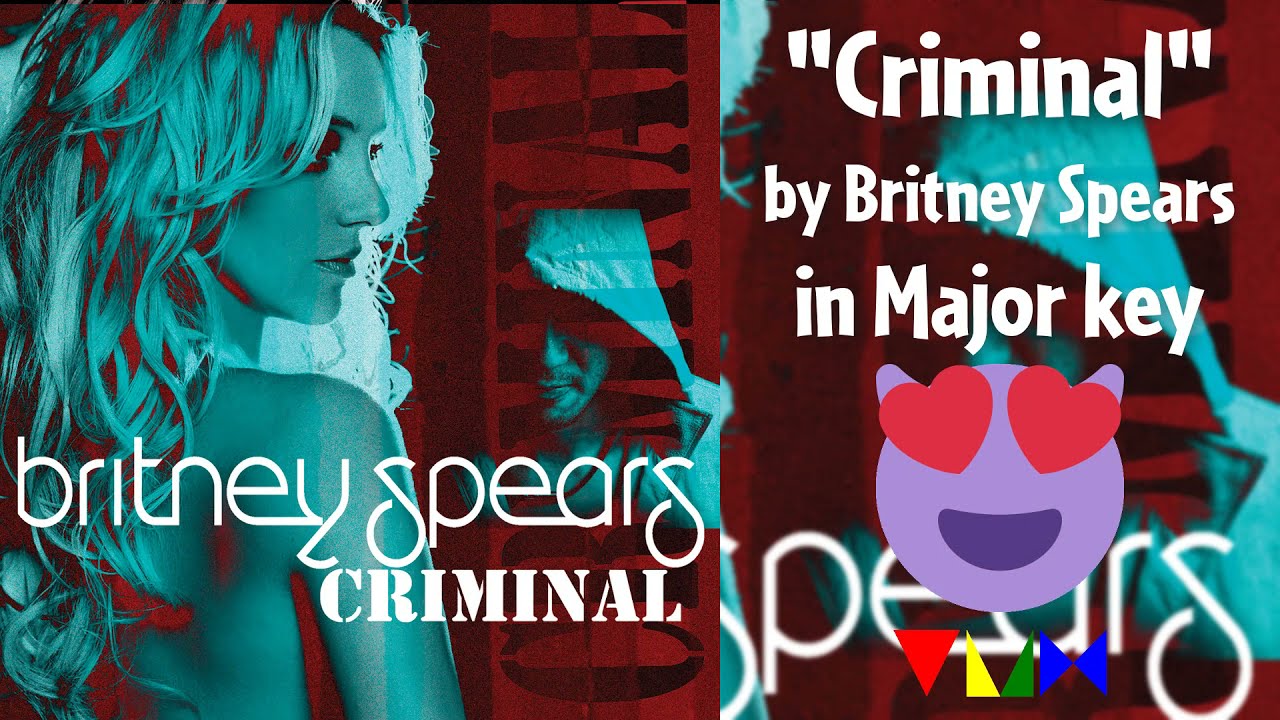 "Criminal" by Britney Spears in Major key (Full High Quality Audio ...
