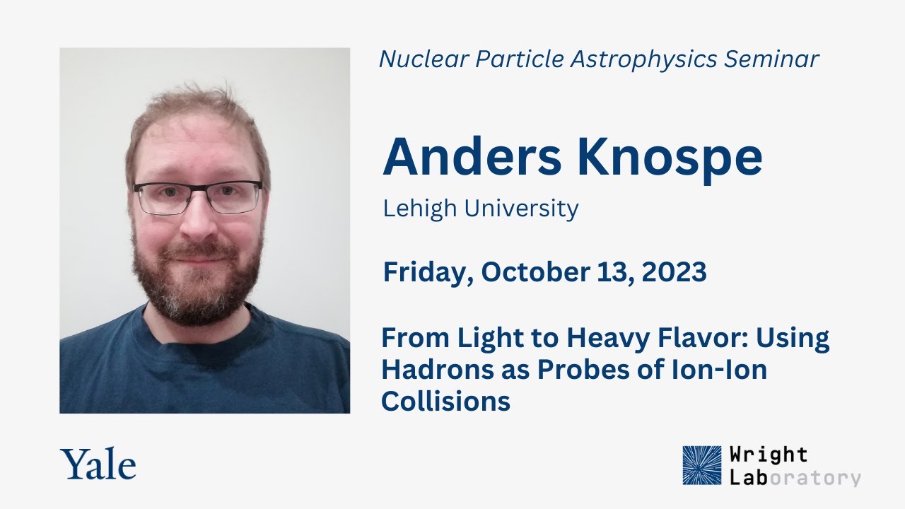 Yale Wright Lab NPA Seminar: Anders Knospe, Lehigh University - YouTube