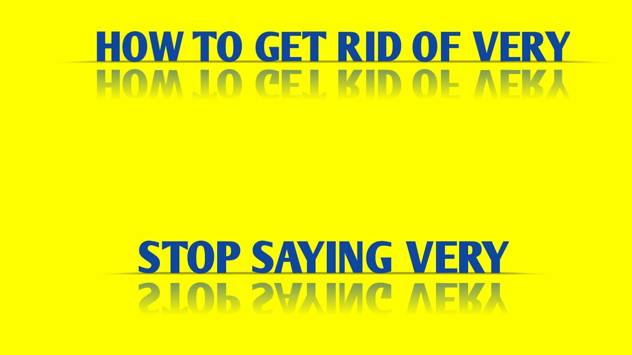 HOW TO GET RID OF VERY - YouTube