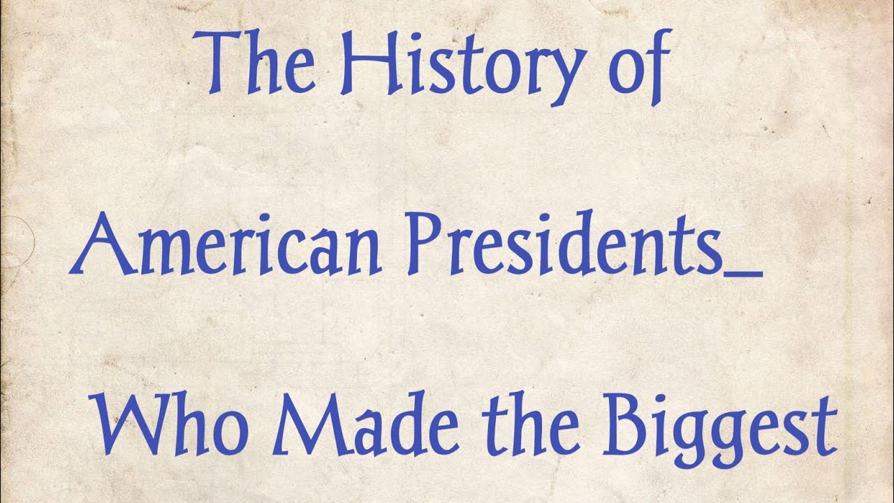 The History of American Presidents_ Who Made the Biggest - YouTube