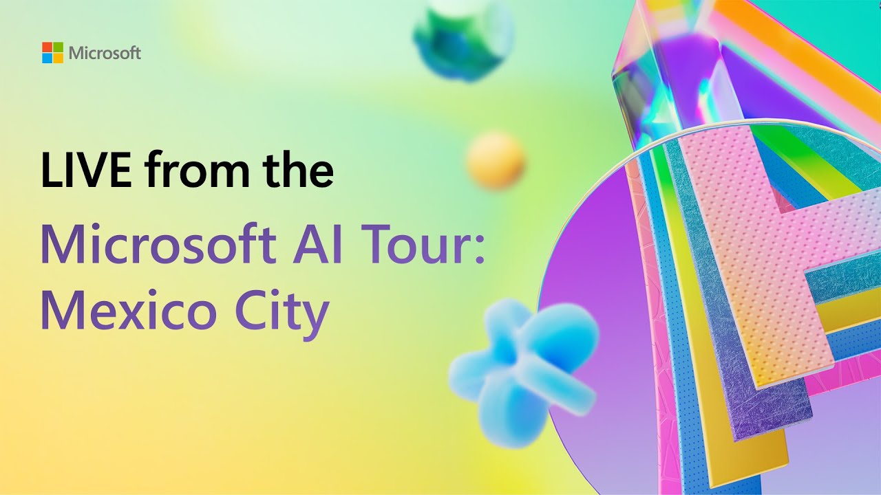 Live from the Microsoft AI Tour: Mexico City - YouTube