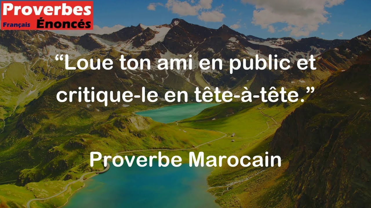 Loue ton ami en public et critique-le en tête-à-tête. - Proverbe ...