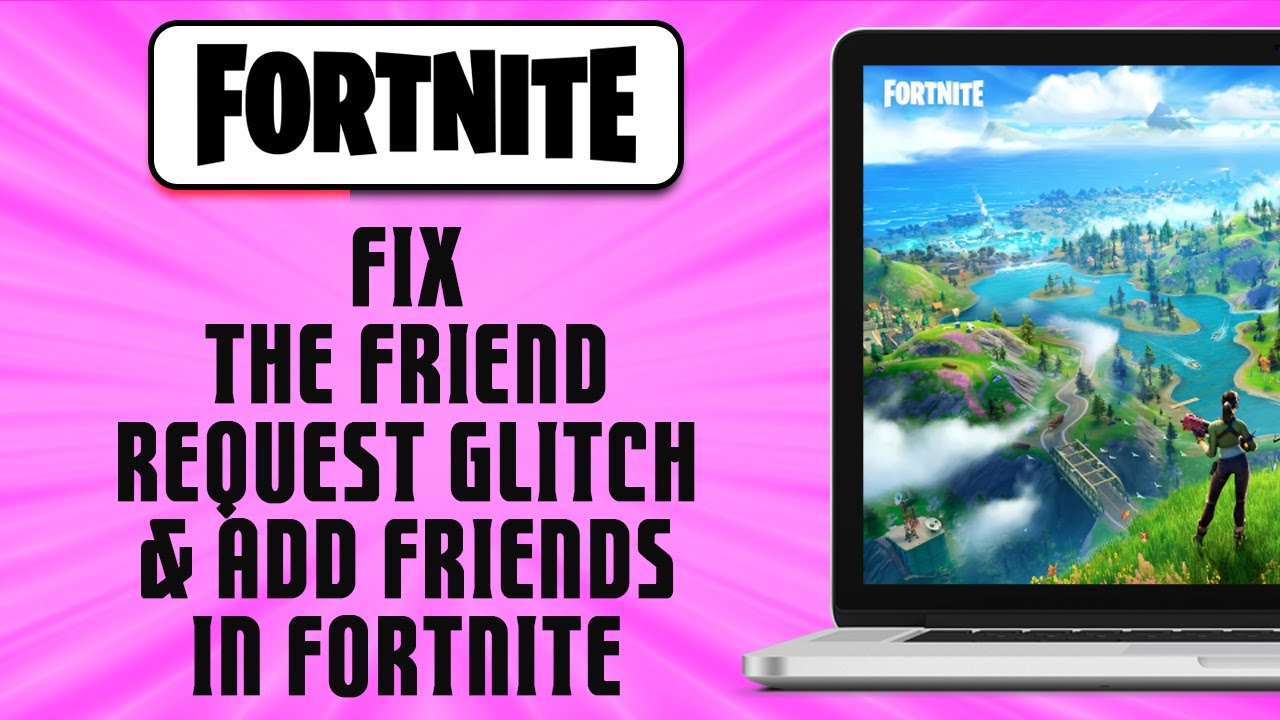 How To Fix The Friend Request Glitch & Add Friends in Fortnite (easy ...