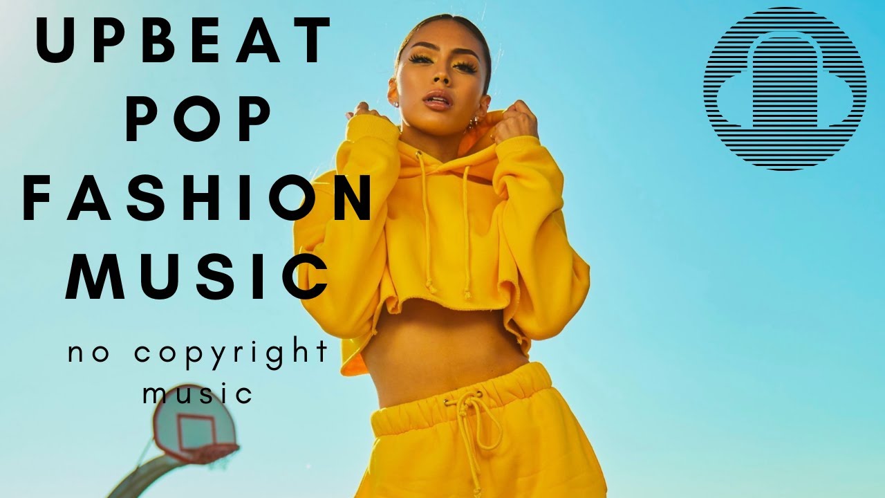 AWESOME UPBEAT Stylish Fashion Music NO COPYRIGHT| No Copyright Music ...