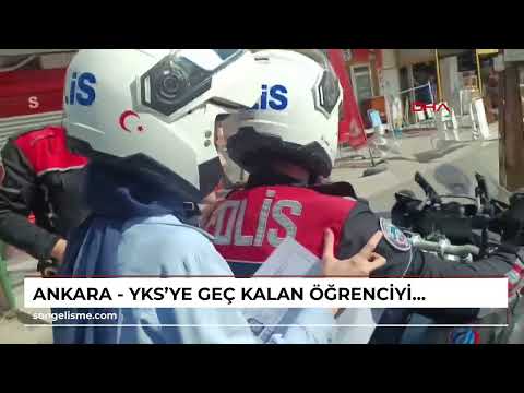 Ankara - YKS'ye geç kalan öğrenciyi Yunus polisleri yetiştirdi