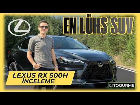 Sürüden Ayrılmak İsteyenlere: Lexus RX500h F Sport Ezber Bozar mı? | OTOGURME