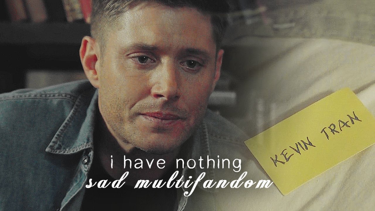 Sad multifandom | I have nothing - YouTube