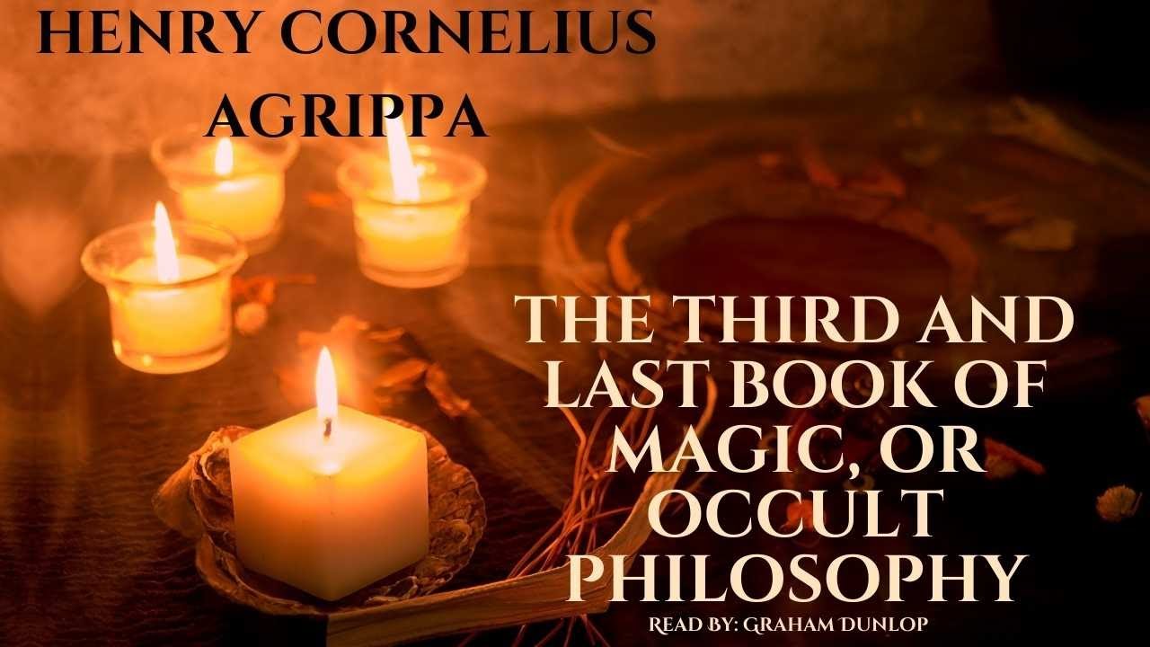 AUDIOBOOK - The Third And Last Book Of Magick, Or Occult Philosophy By ...