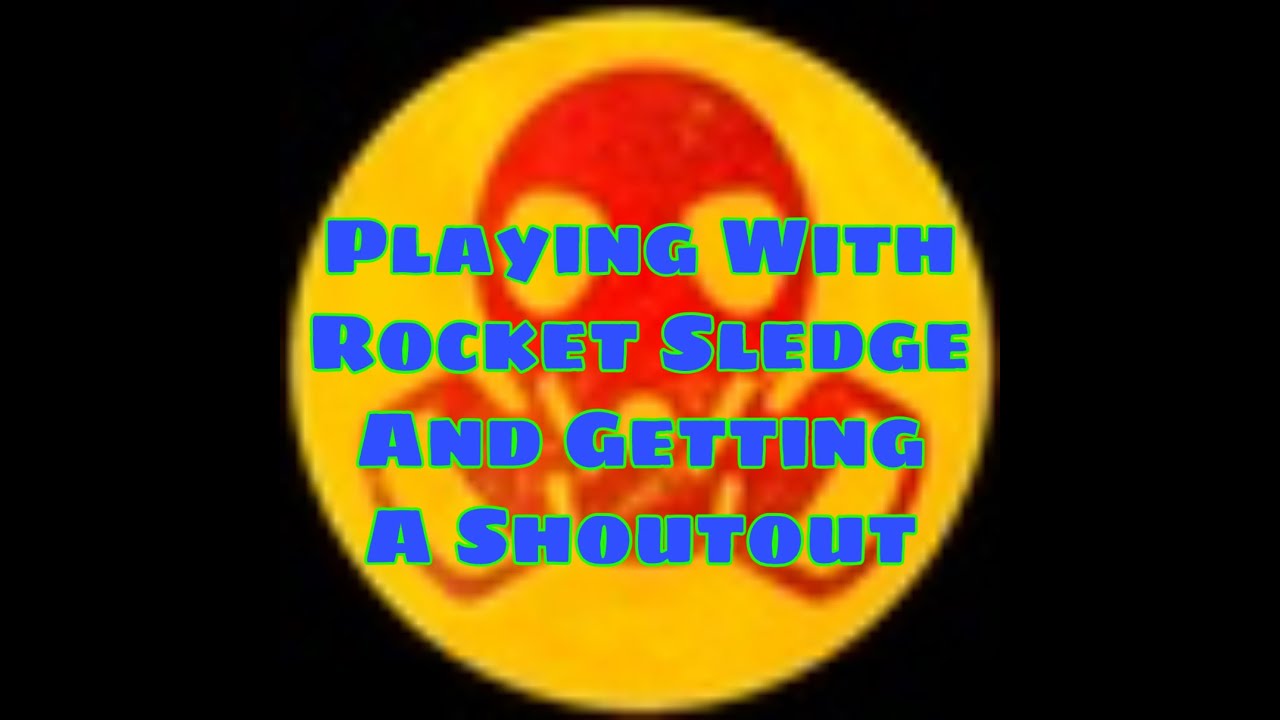 How I got a shoutout from Rocket Sledge and got to play with him ...