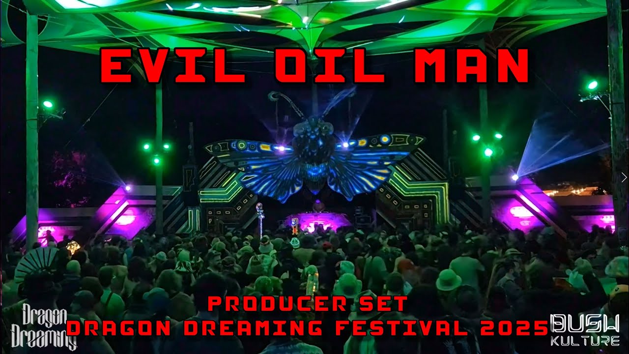 Evil Oil Man - Producer Set @ Dragon Dreaming Festival 2025 - YouTube