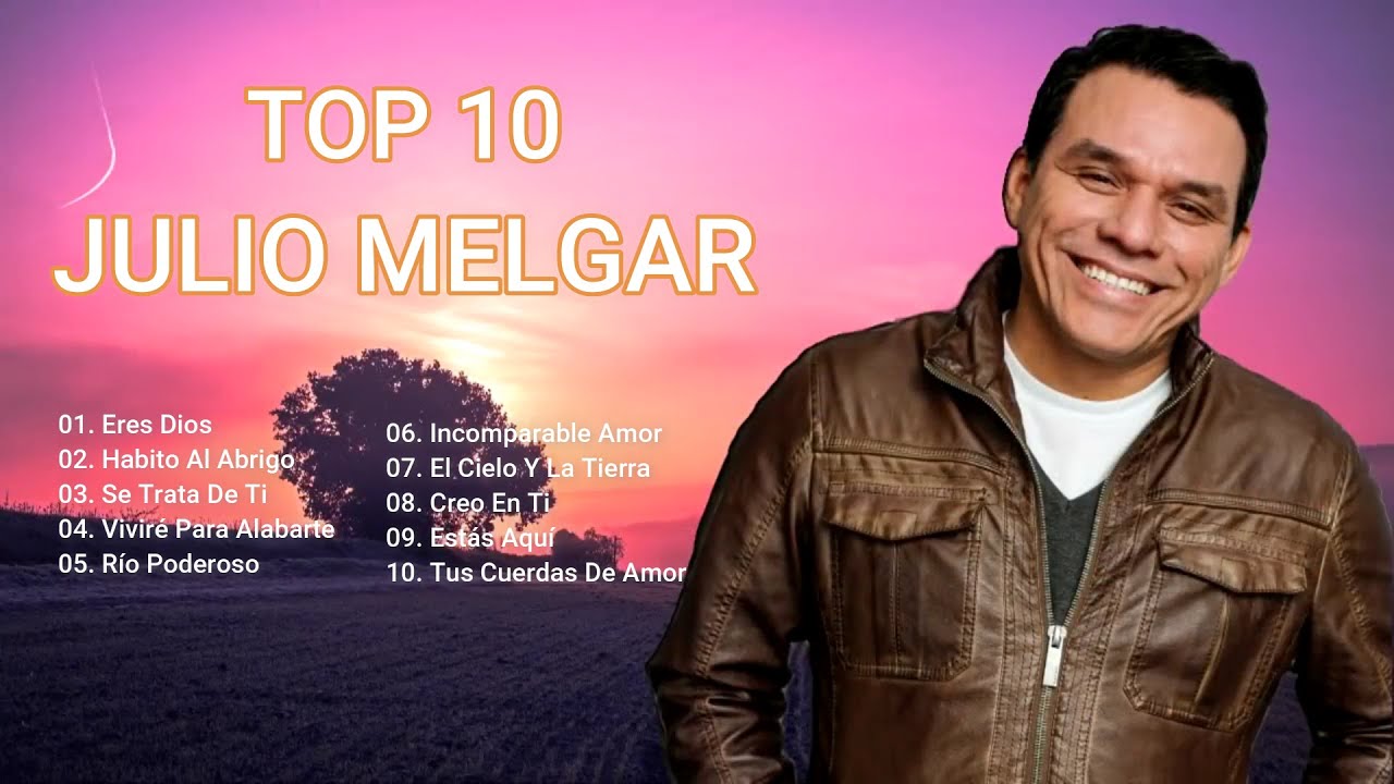 LAS MEJORES CANCIONES DE JULIO MELGAR - HOMENAJE A JULIO MELGAR - YouTube