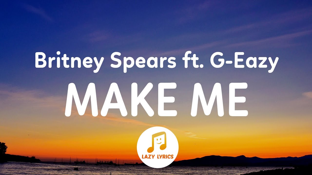 Britney Spears - Make Me... (Lyrics) ft. G-Eazy - YouTube