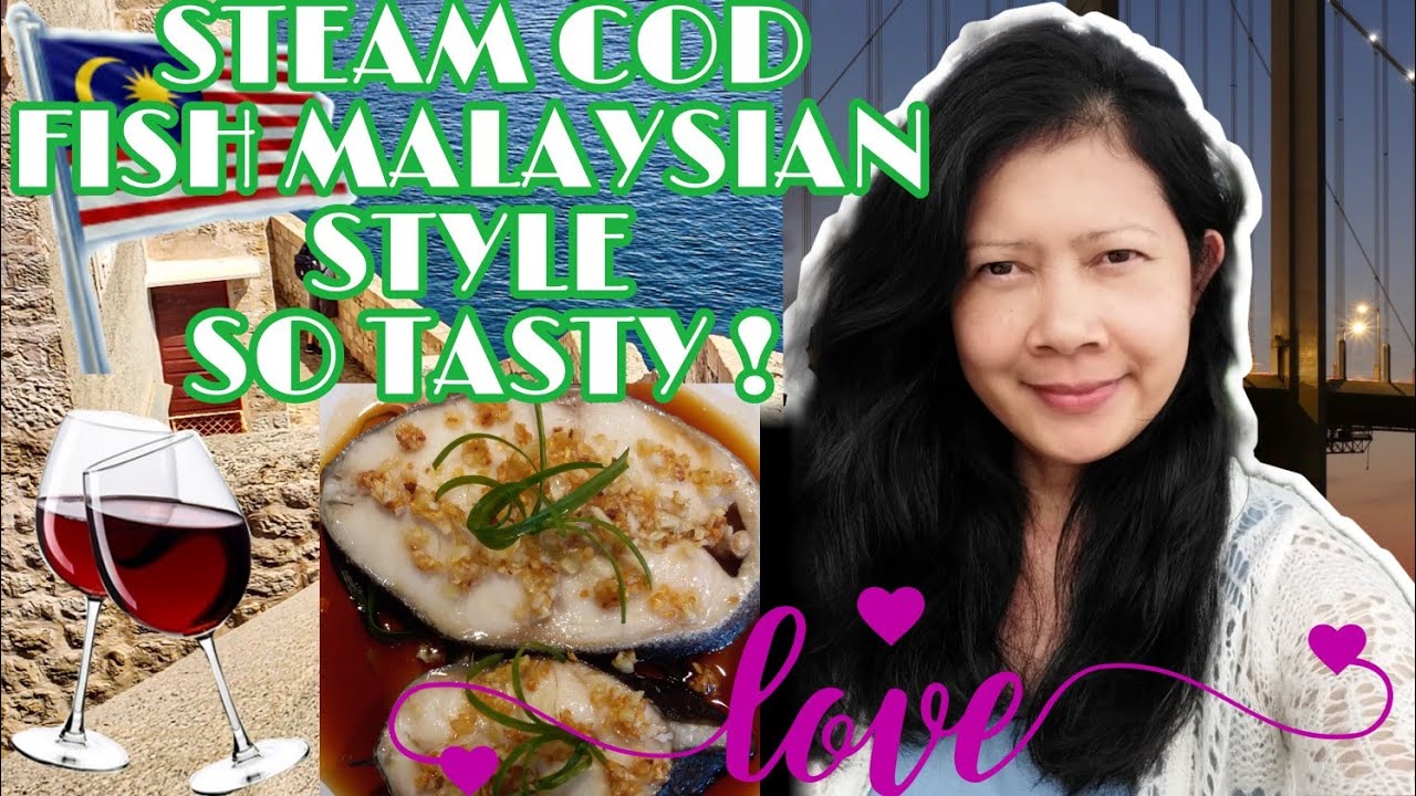 HOW TO COOK COD FISH MALAYSIAN STEAM STYLE/ChelR Vlog Andrade - YouTube