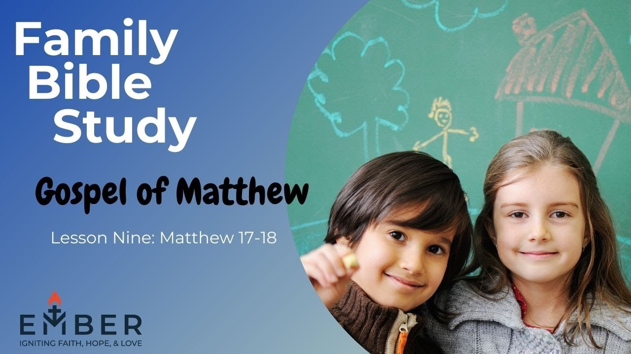 Lesson 9: Family Bible Study--The Gospel of Matthew Chapters 17-18 ...