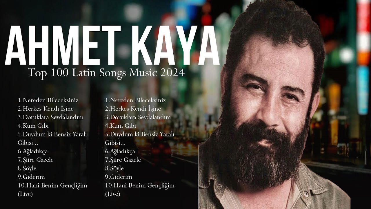 Ahmet Kaya Latin Songs Playlist Full Album ~ Best Songs Collection Of ...