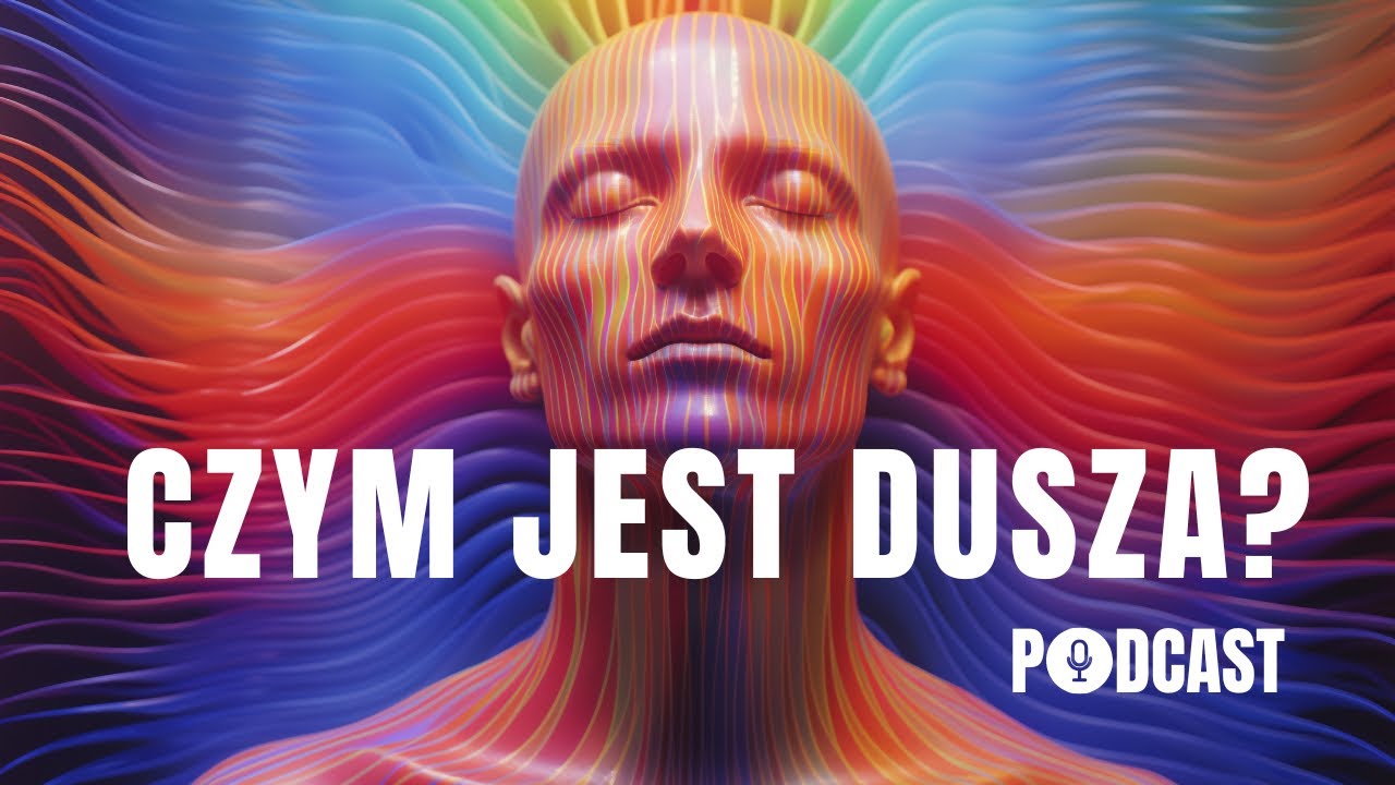 Czym jest dusza? Prawda o tobie, Która zmieni twoje postrzeganie życia ...