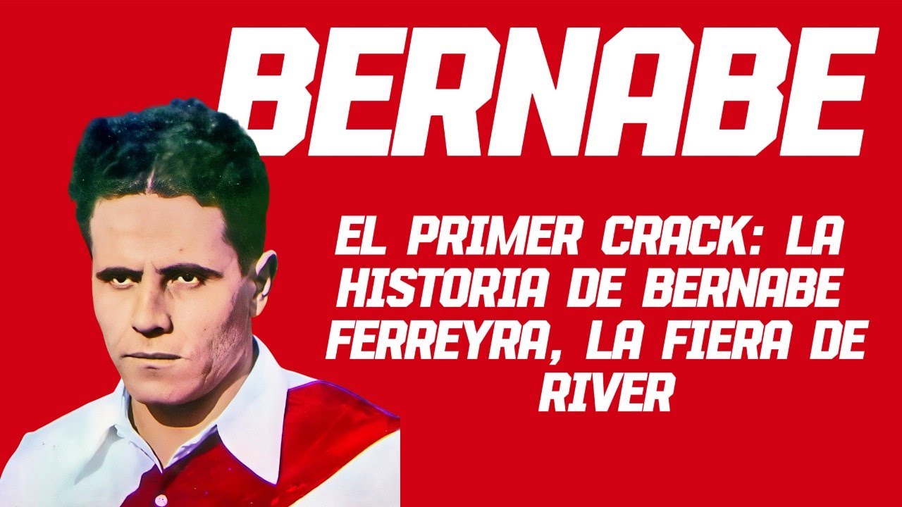 El Primer Crack: La Historia de Bernabé Ferreyra, la Fiera de River ...