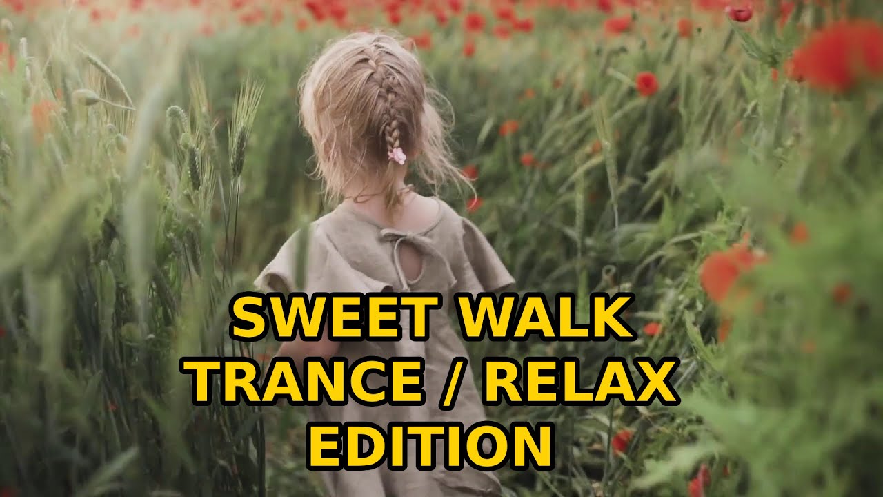 Sweet Walk - Trance / Relax Edition - YouTube