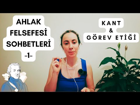 Ahlak Felsefesi Sohbetleri-1: KANT & GÖREV ETİĞİ