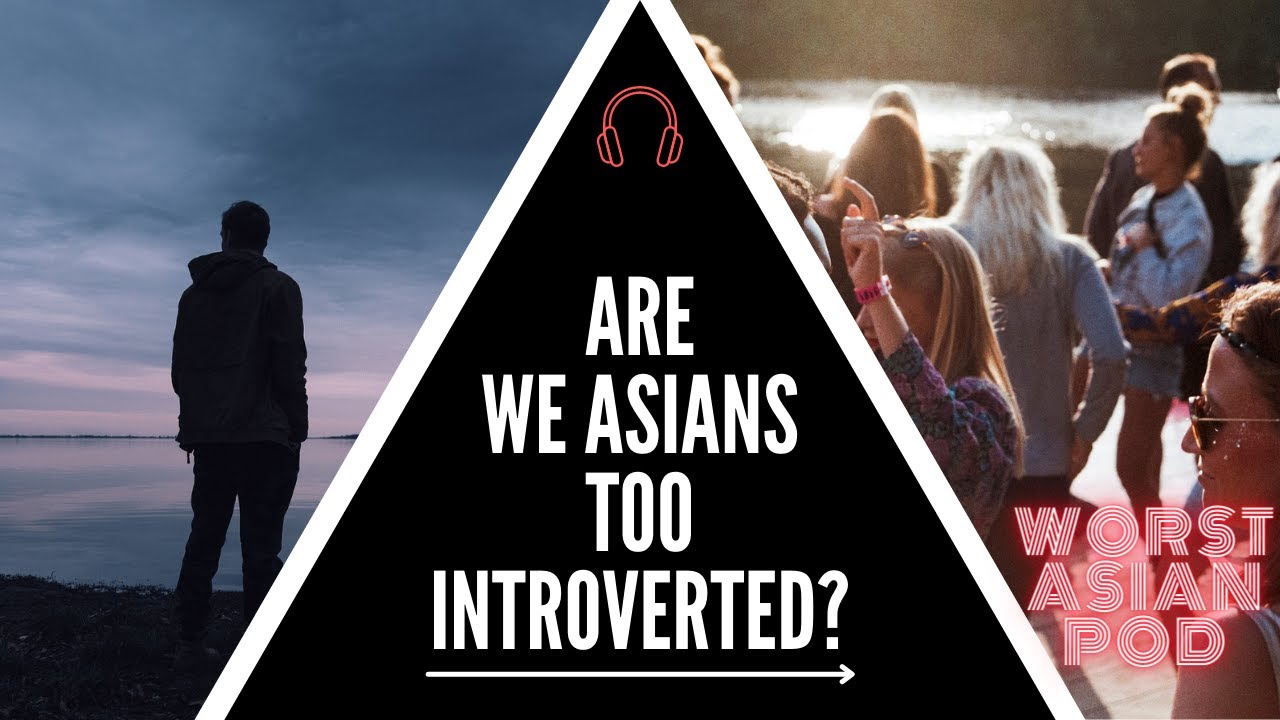 Are We Asians Too Introverted? / AAPI Cultural Stigmas / Extroverts ...